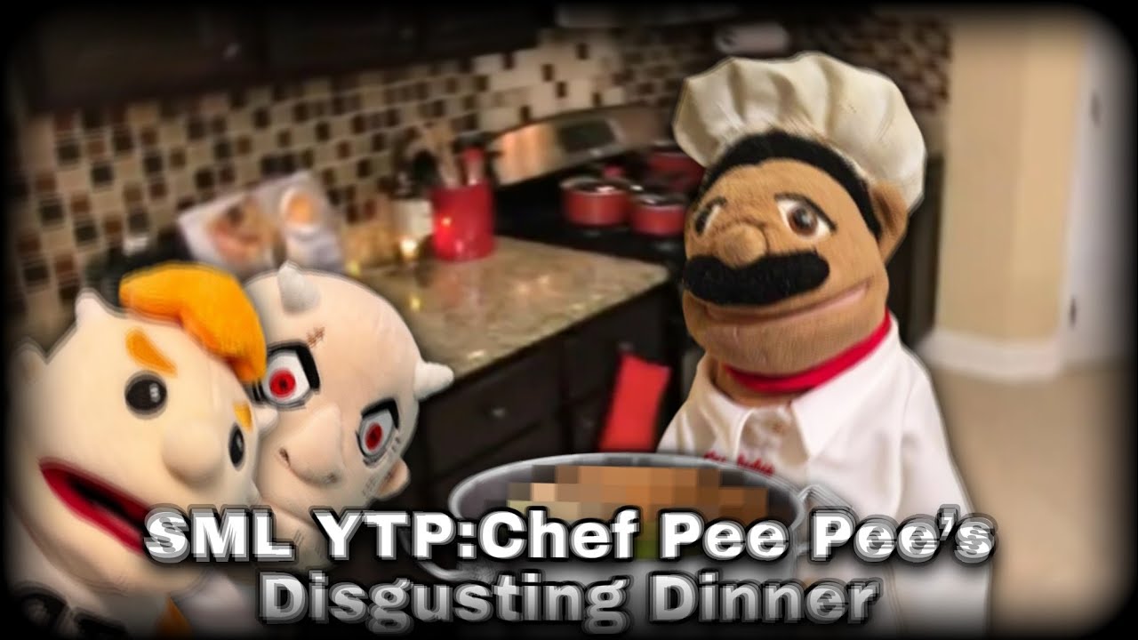 SML YTP:Chef Pee Pee’s Disgusting Dinner - YouTube