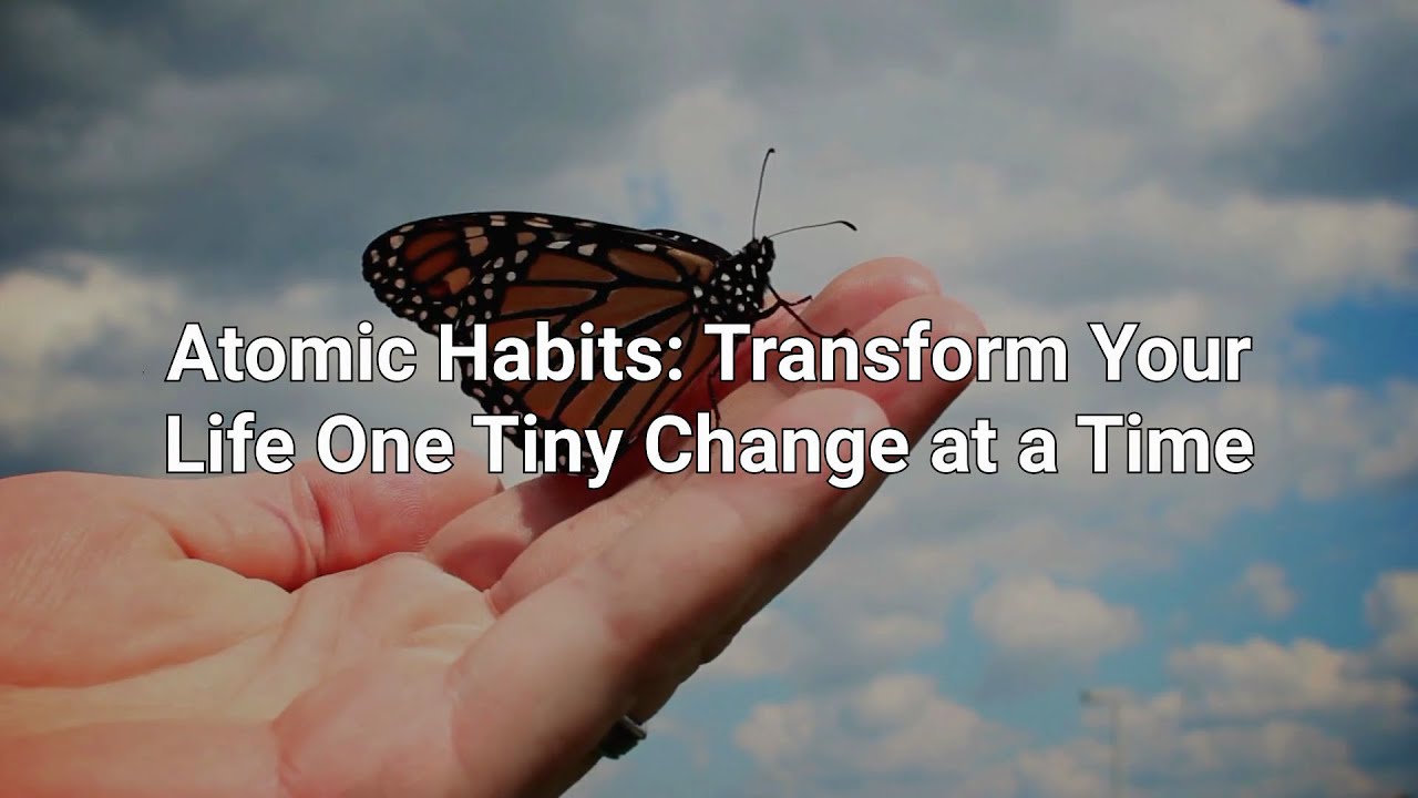 Atomic Habits: Transform Your Life One Tiny Change at a Time - YouTube