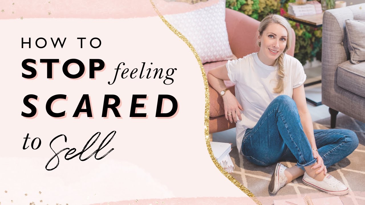 How to stop feeling scared to sell - YouTube