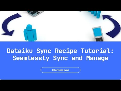 Dataiku Sync Recipe Tutorial: Seamlessly Sync and Manage Your Data - YouTube