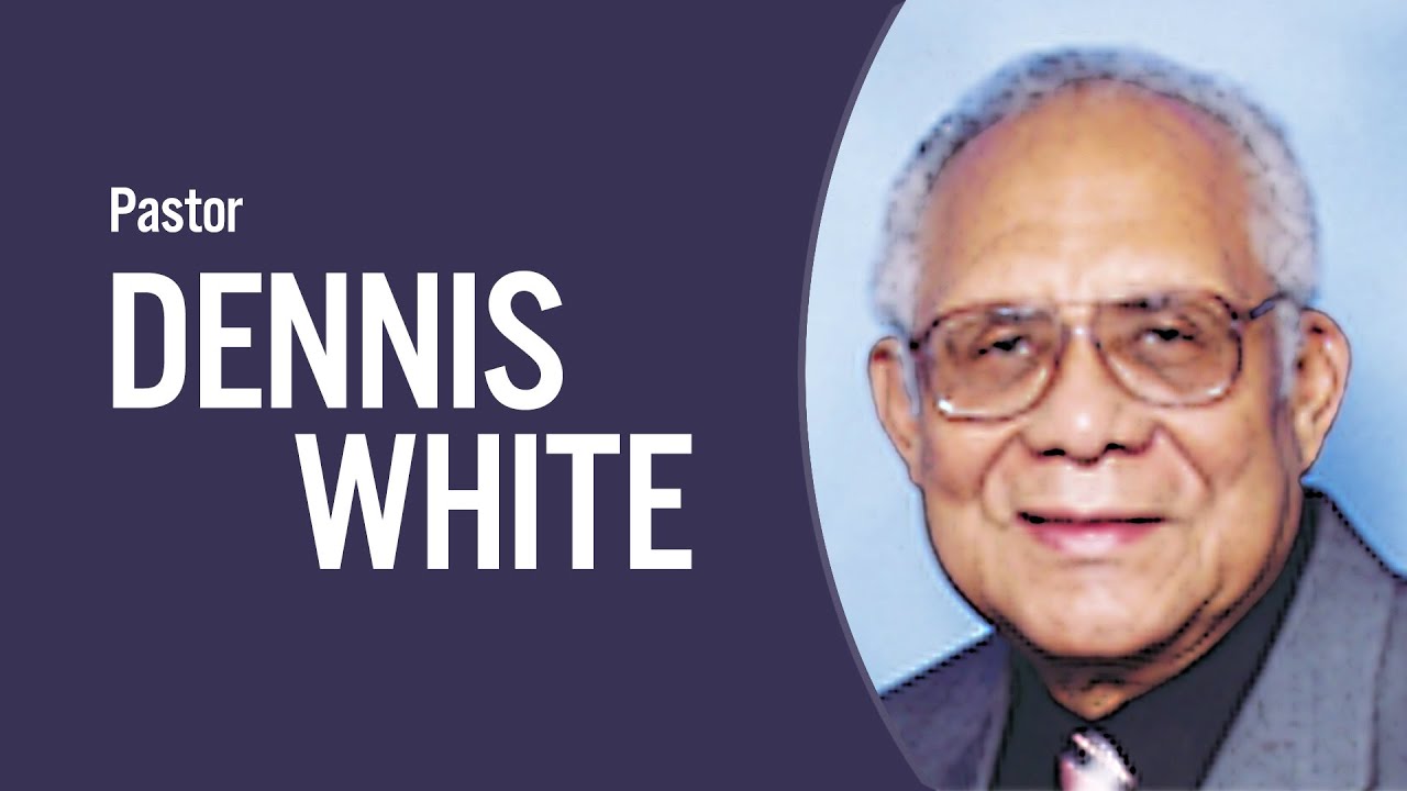 Pastor Dennis White - YouTube