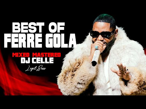 BEST OF FERRE GOLA - RHUMBA MIX - DJ CELLE Legit Boss
