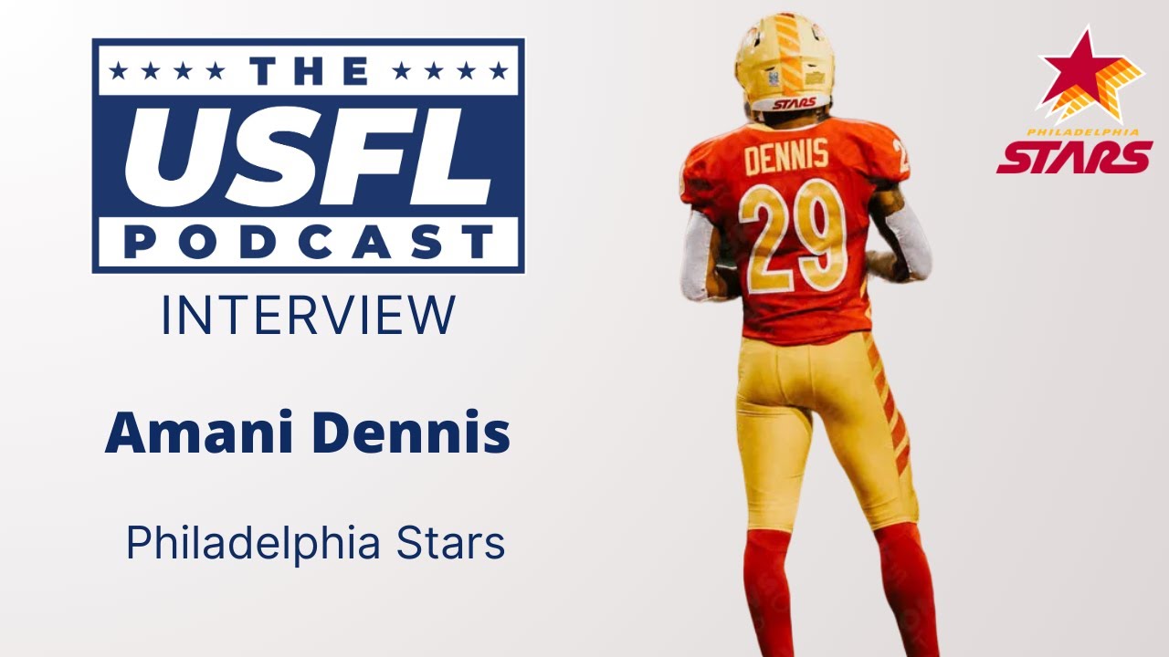 Talking with DB Amani Dennis (Philadelphia Stars) | USFL Podcast ...