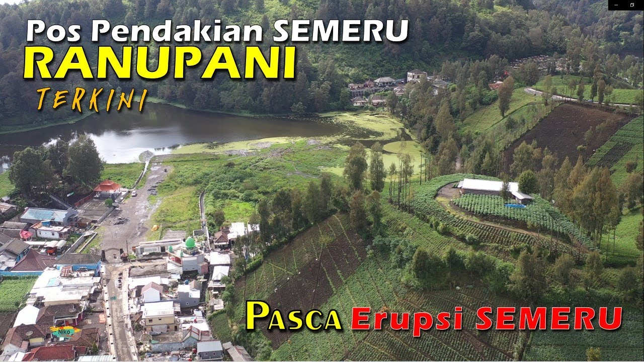 Kondisi Pos Pendakian RANUKUMBOLO SEMERU - Pos RANUPANI pasca Erupsi ...