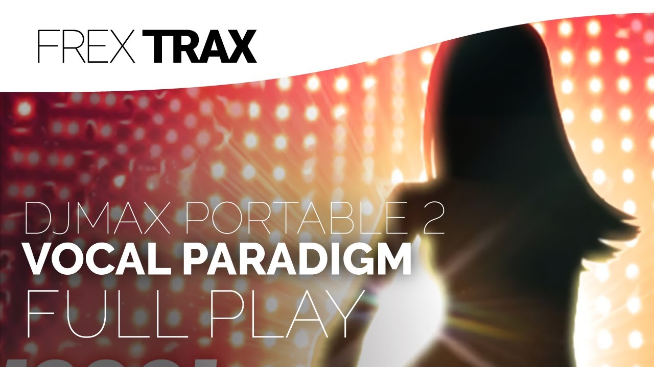 DJMAX Portable 2 : Vocal Paradigm [FULL PLAY] - YouTube