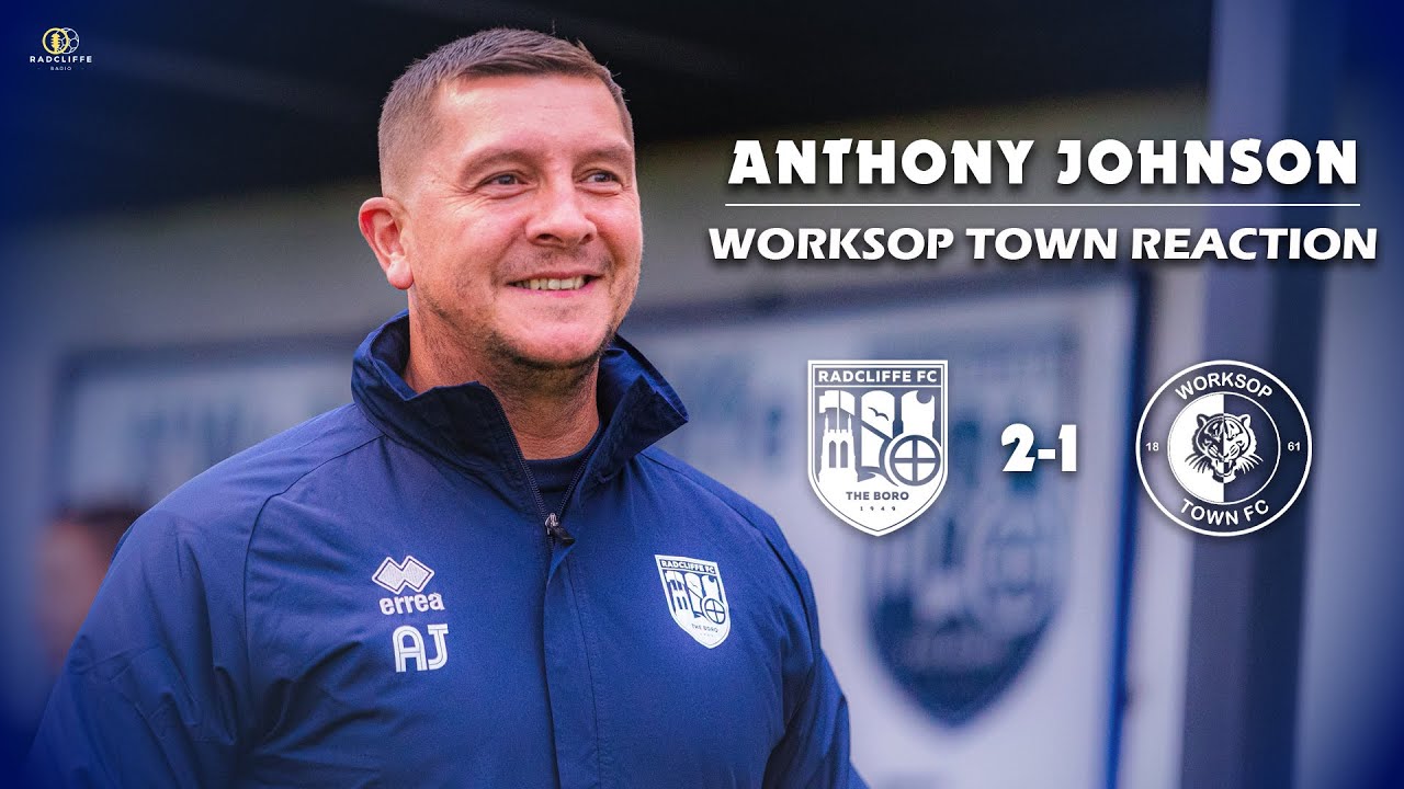 Worksop Town Post-Match Reaction | Anthony Johnson – Radcliffe Football ...