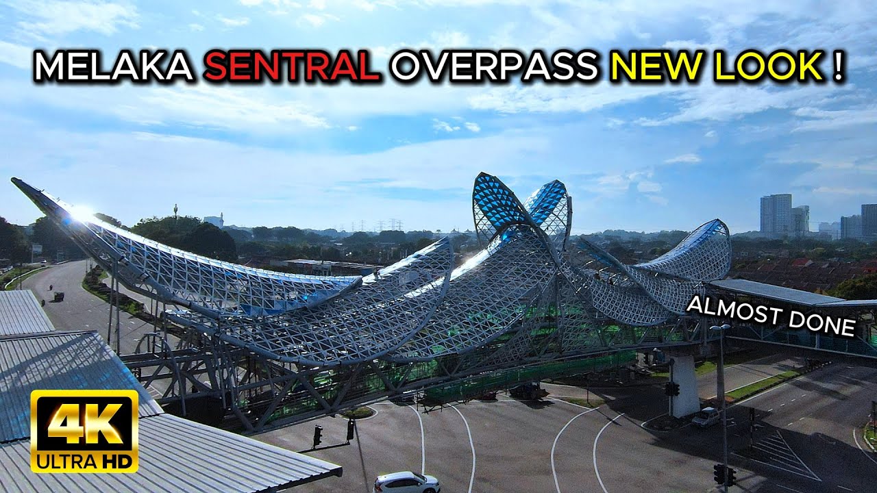 Melaka Sentral Overpass New Look almost complete [4K] - YouTube