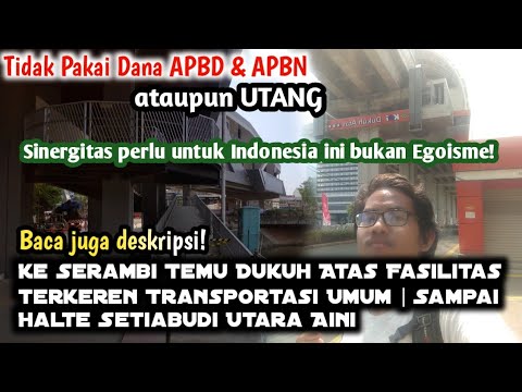 Ke Serambi Temu Dukuh Atas Fasilitas Terkeren Transportasi Umum | Sampai Halte Setiabudi Utara Aini