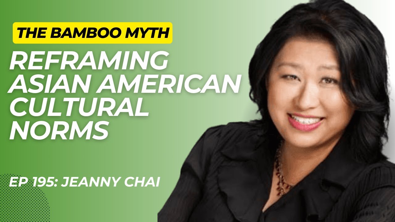 195: The Bamboo Myth: Reframing Asian American Cultural Norms | Jeanny ...