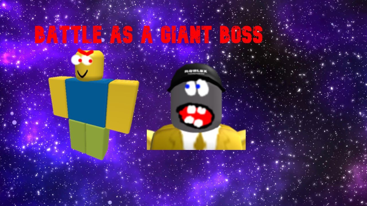 Battle As A Giant Boss - YouTube