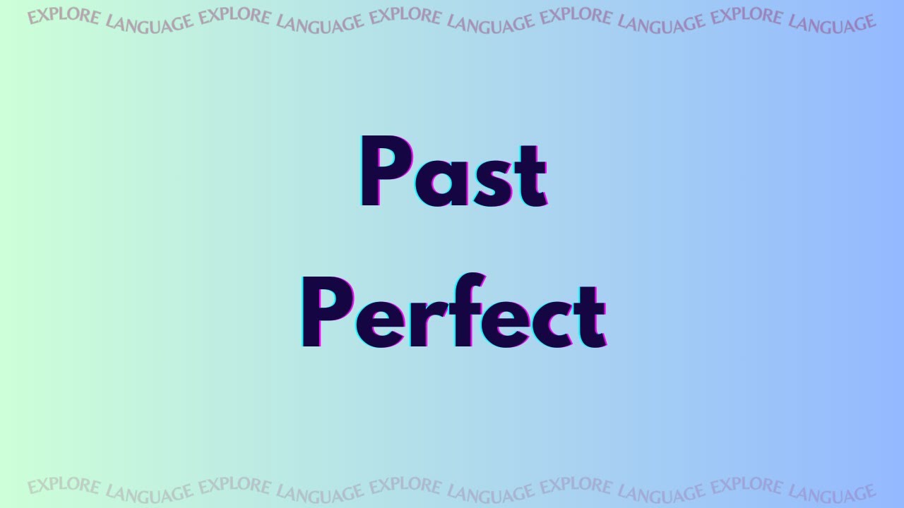 past perfect - Mastering the Past Perfect Tense | English Grammar ...
