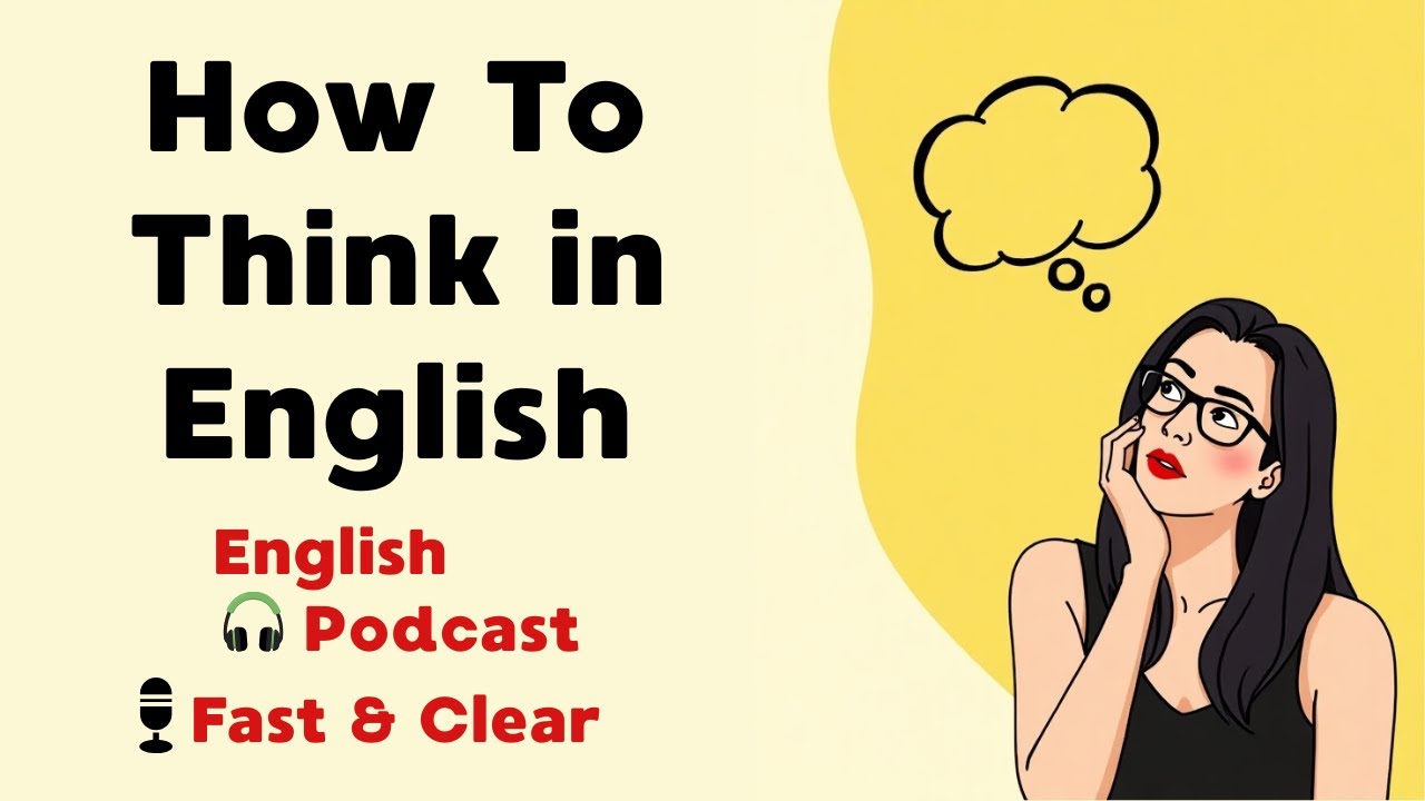 How to Think in English | Learn English with Podcast Conversation ...