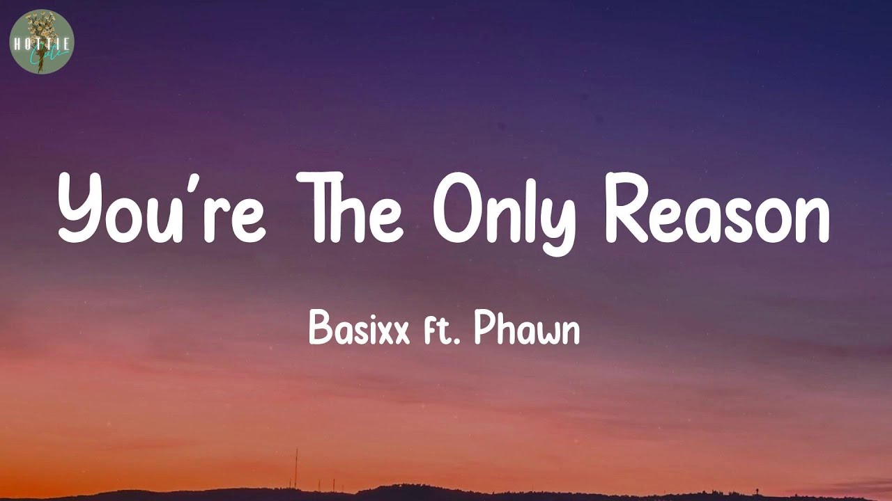 You're The Only Reason - Basixx ft. Phawn (Lyrics) - YouTube