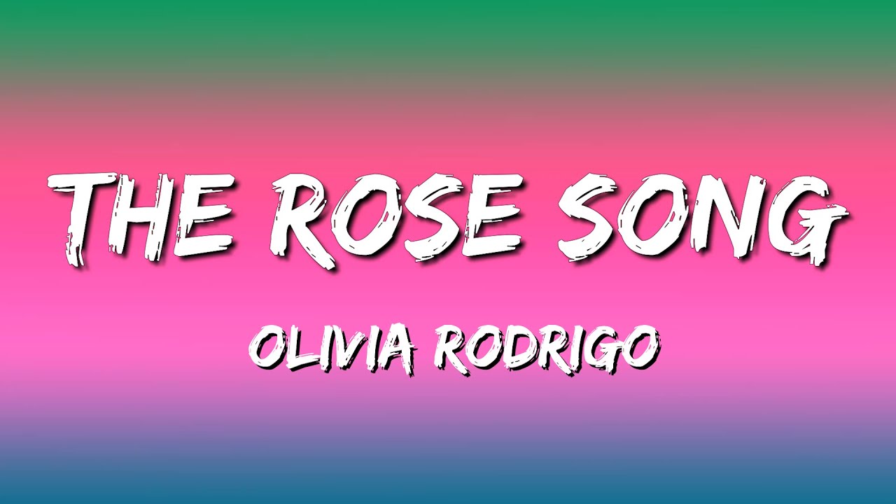 Olivia Rodrigo - The Rose Song (Lyrics) - YouTube
