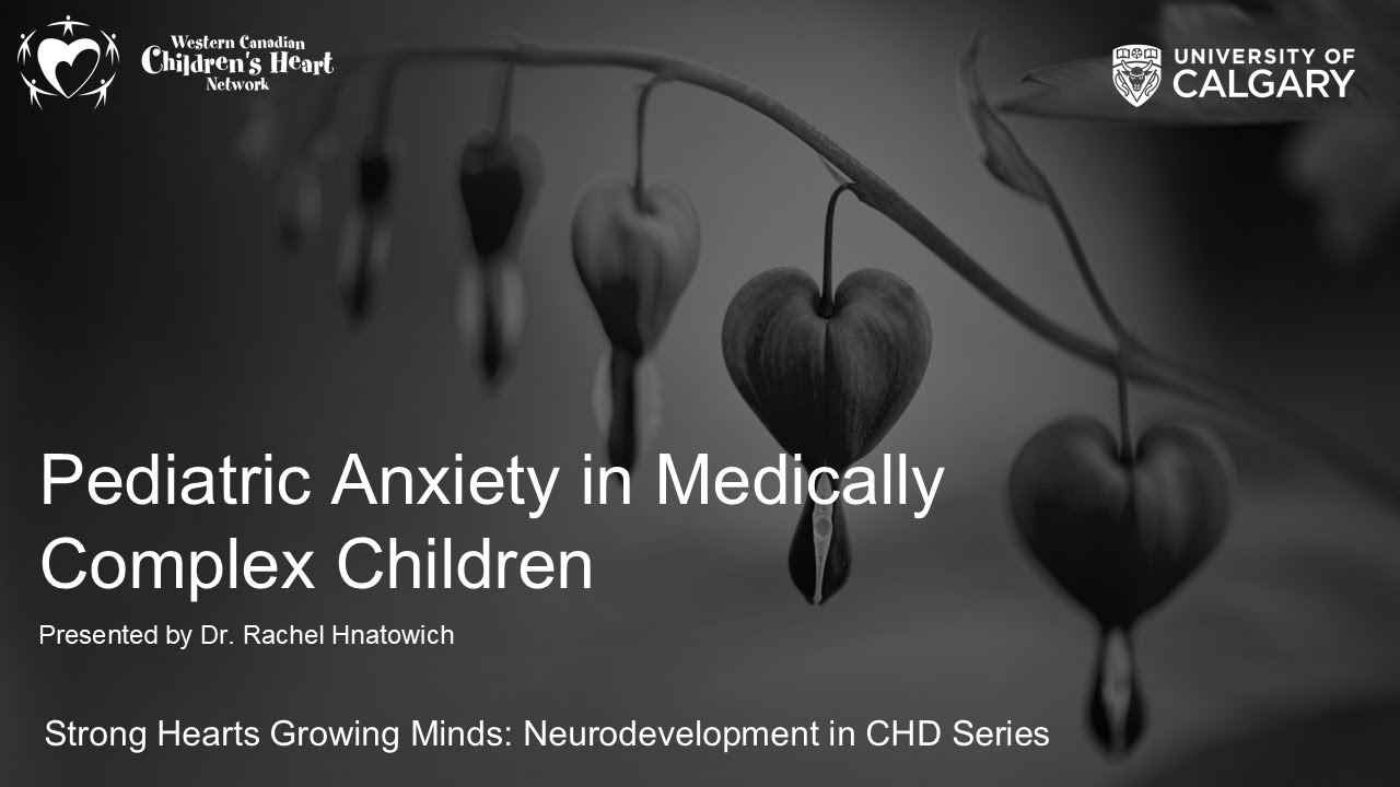 CHD Series #7 Pediatric Anxiety in Medically Complex Children Draft ...