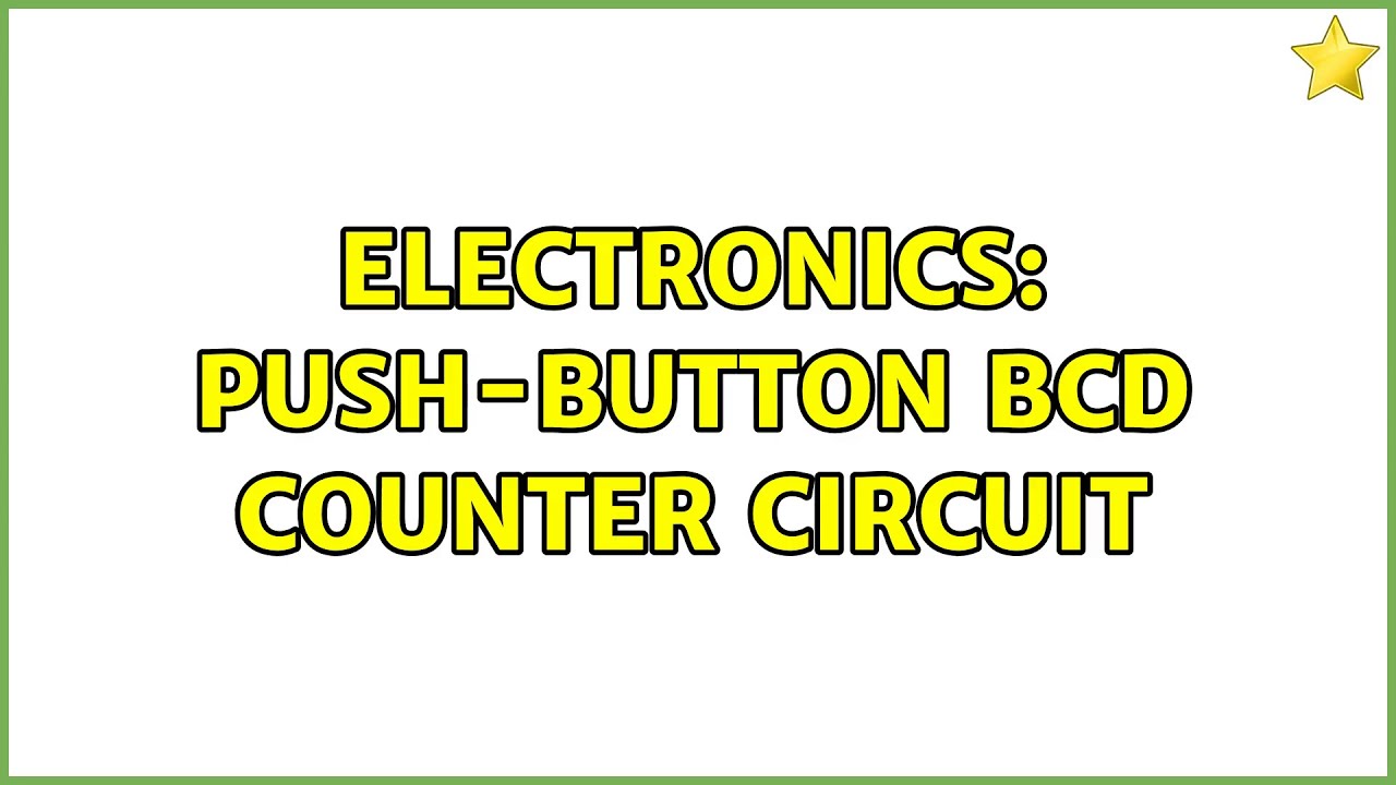 Electronics: Push-button BCD counter circuit (2 Solutions!!) - YouTube