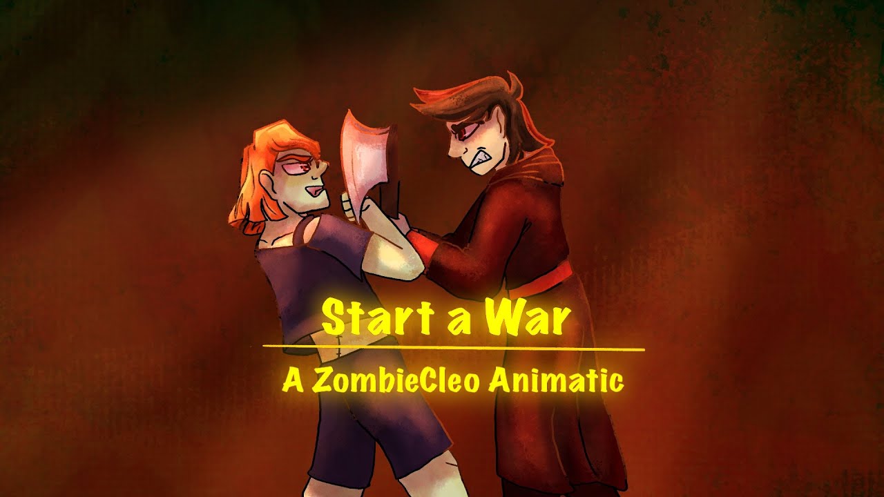 Start A War - A ZombieCleo Animatic - YouTube
