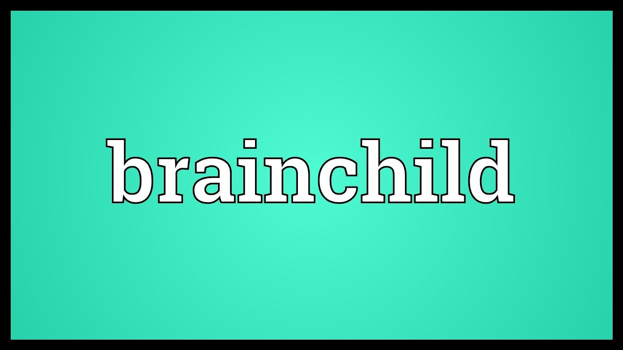 Brainchild Meaning - YouTube