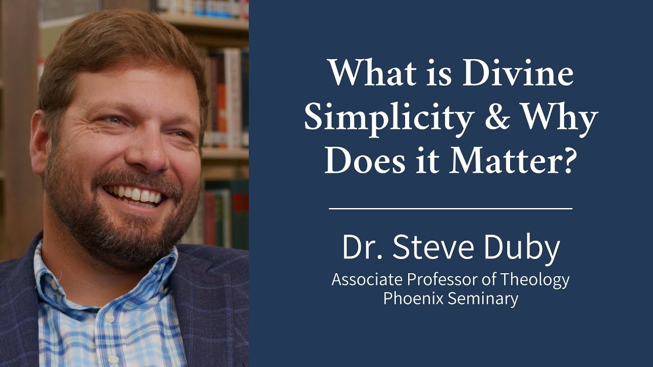 What is Divine Simplicity and Why Does It Matter? | Dr. Steve Duby ...