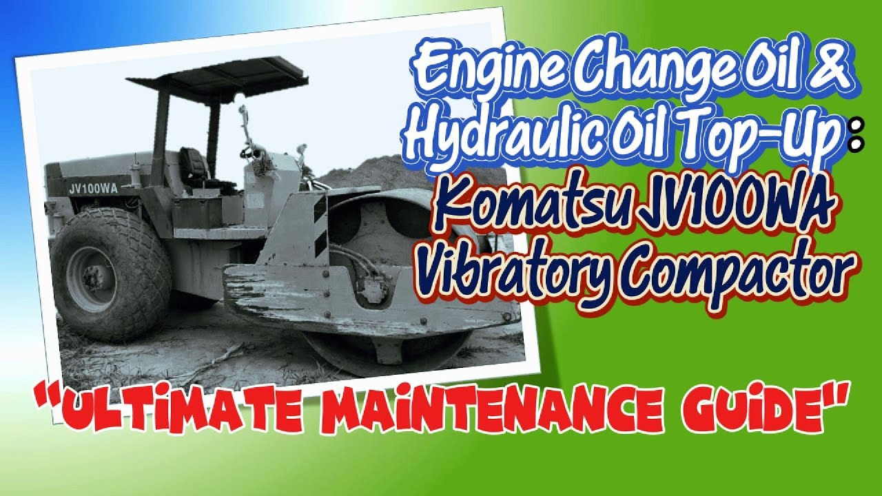 Engine Change Oil&Hydraulic Oil Top-Up on KomatsuJV100A Vibratory ...