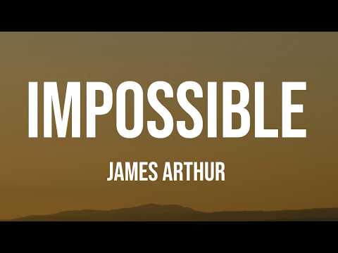 James Arthur - Impossible (Lyrics)