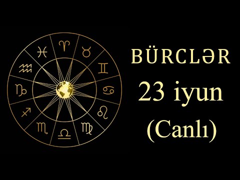 BÜRCLƏR -  23 iYUN (canlı)