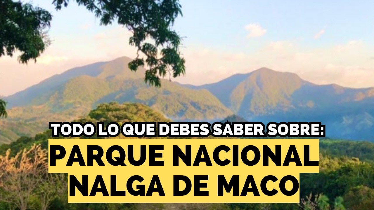 Conozca el Parque Nacional Nalga de Maco, en Republica Dominicana - YouTube