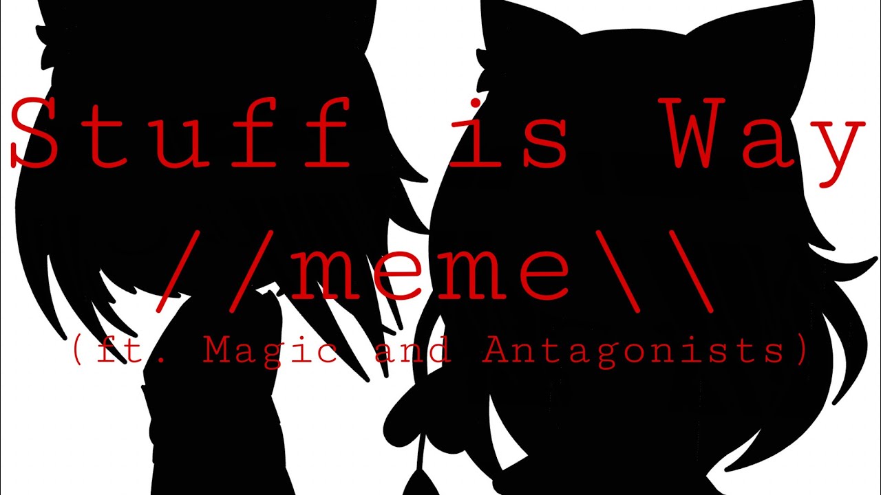 Stuff is Way //meme\\ - YouTube