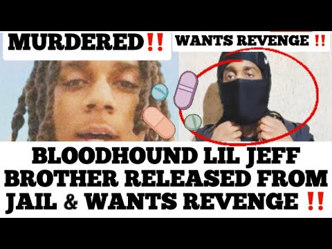 Bloodhound Lil Jeff Brother Wants REVENGE For His Brothers MURDER After ...
