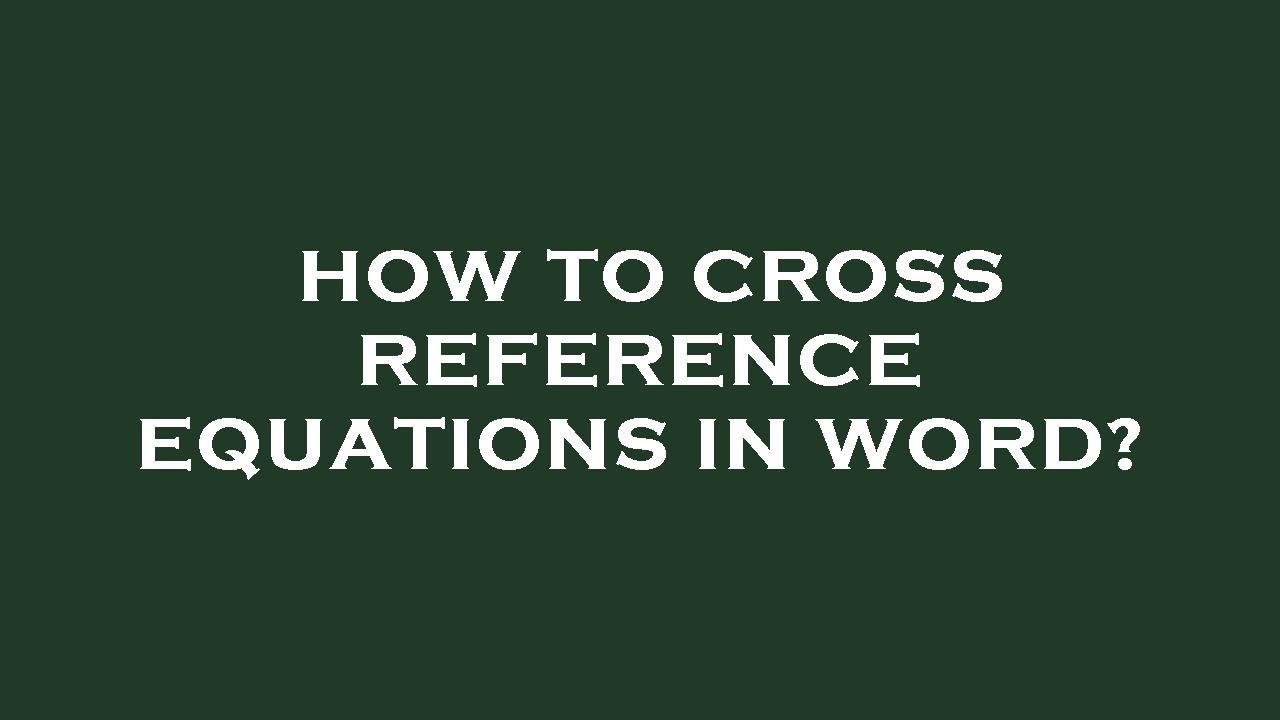 How to cross reference equations in word? - YouTube