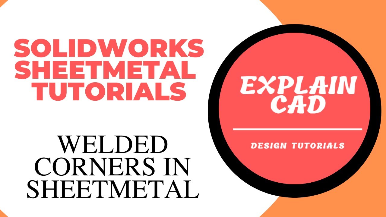SOLIDWORKS 2022 SHEETMETAL TUTORIALS | WELDED CORNERS IN SHEETMETAL ...