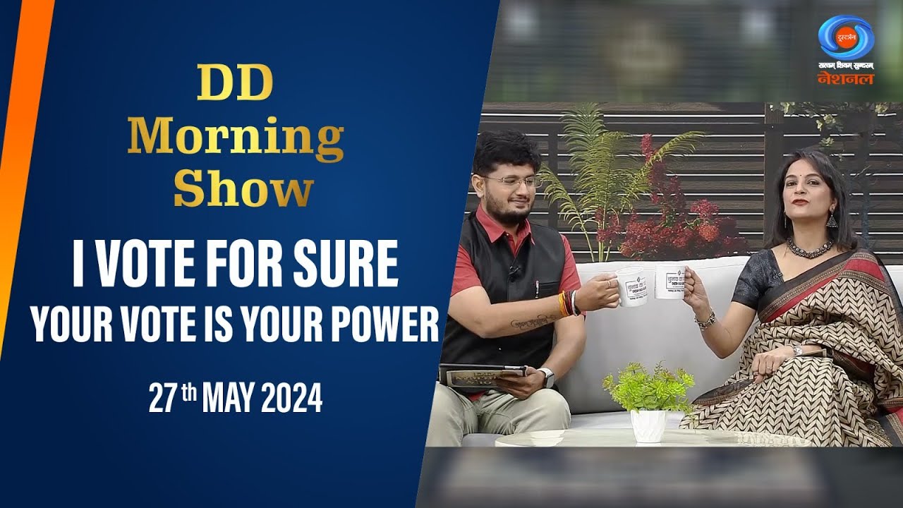 DD Morning Show | I Vote For Sure | Your Vote Is Your Power | 27th May ...