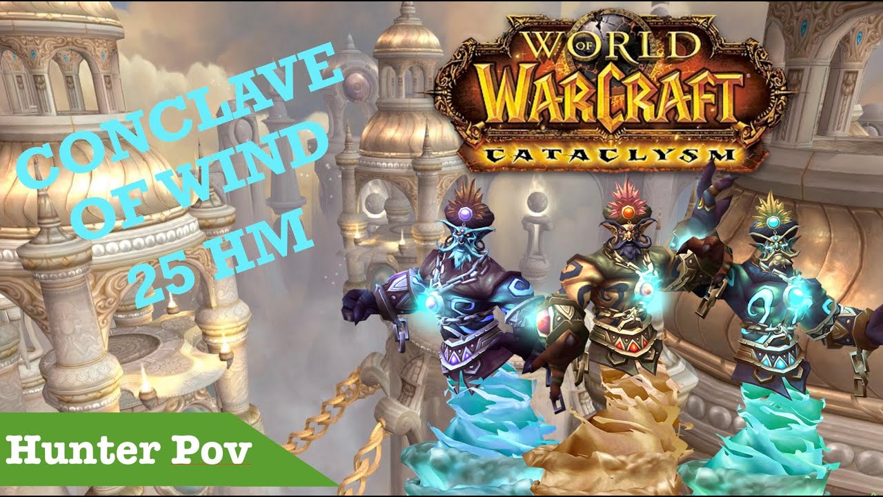 CONCLAVE OF WIND 25 HM - WOW CATACLYSM CLASSIC - HUNT POV - YouTube