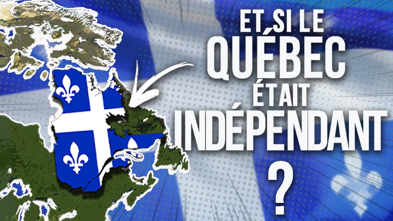 Et Si le Québec Était Indépendant? - YouTube