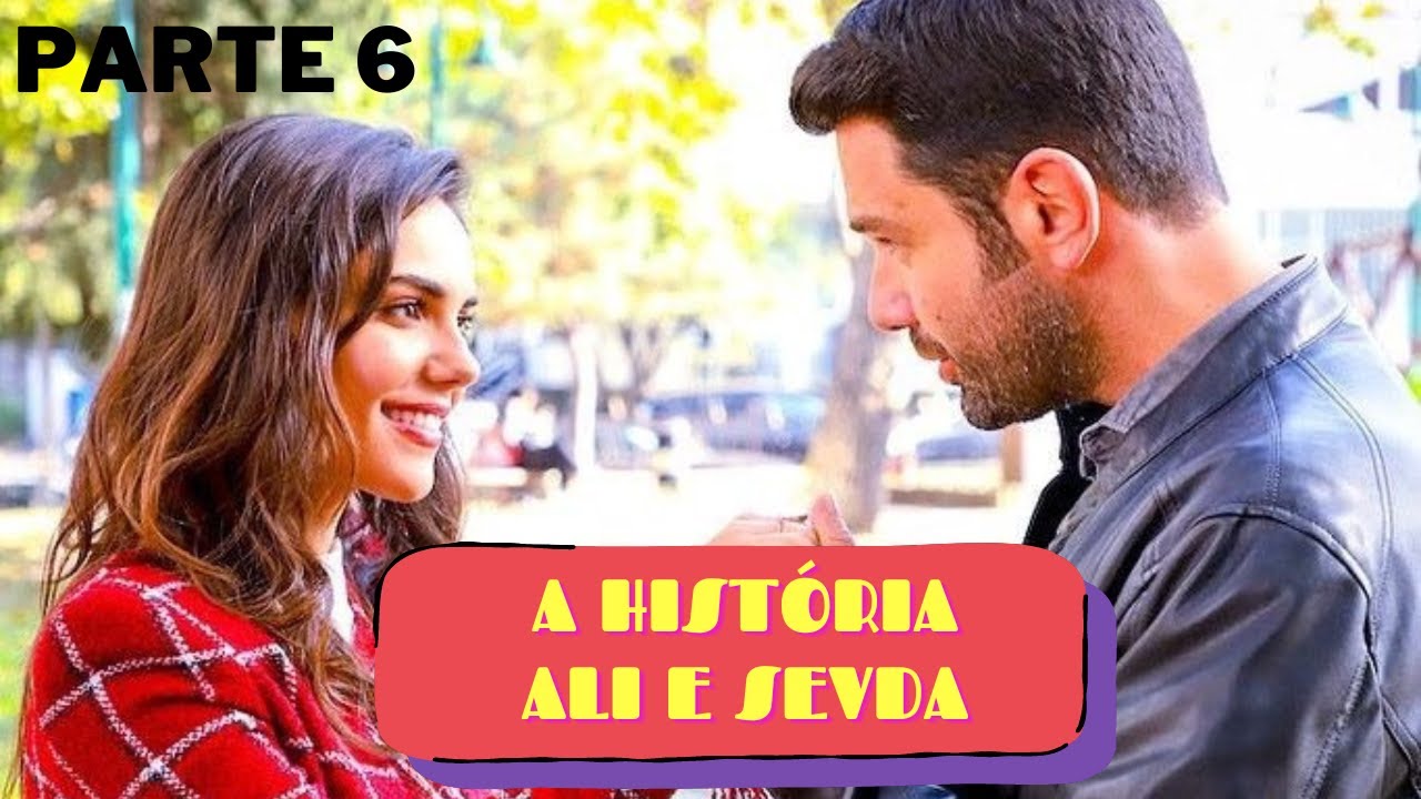 A HISTÓRIA DE SEVDA E ALI [PARTE 6] | KIMSE BILMEZ- SOMBRAS DO PASSADO ...
