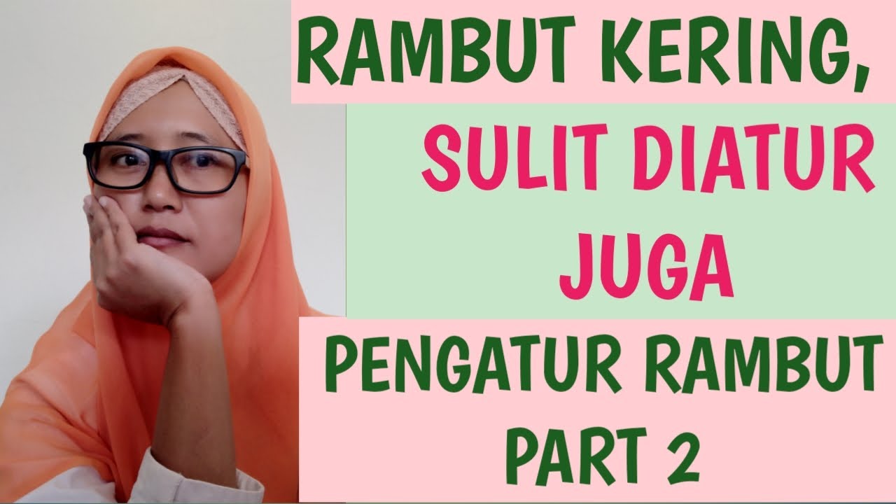 Cara gampang rambut mudah diatur dan disisir sekaligus bertahan diwaktu ...