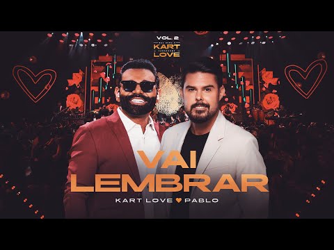 Kart Love &  Pablo -  Vai Lembrar   (Meu Nome é Kart, Sobrenome Love)
