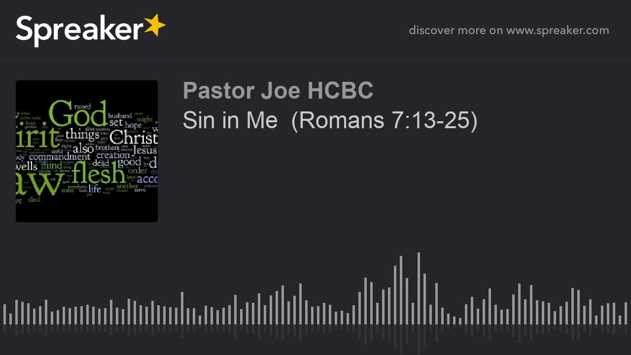 Sin in Me (Romans 7:13-25) (part 1 of 3, made with Spreaker) - YouTube