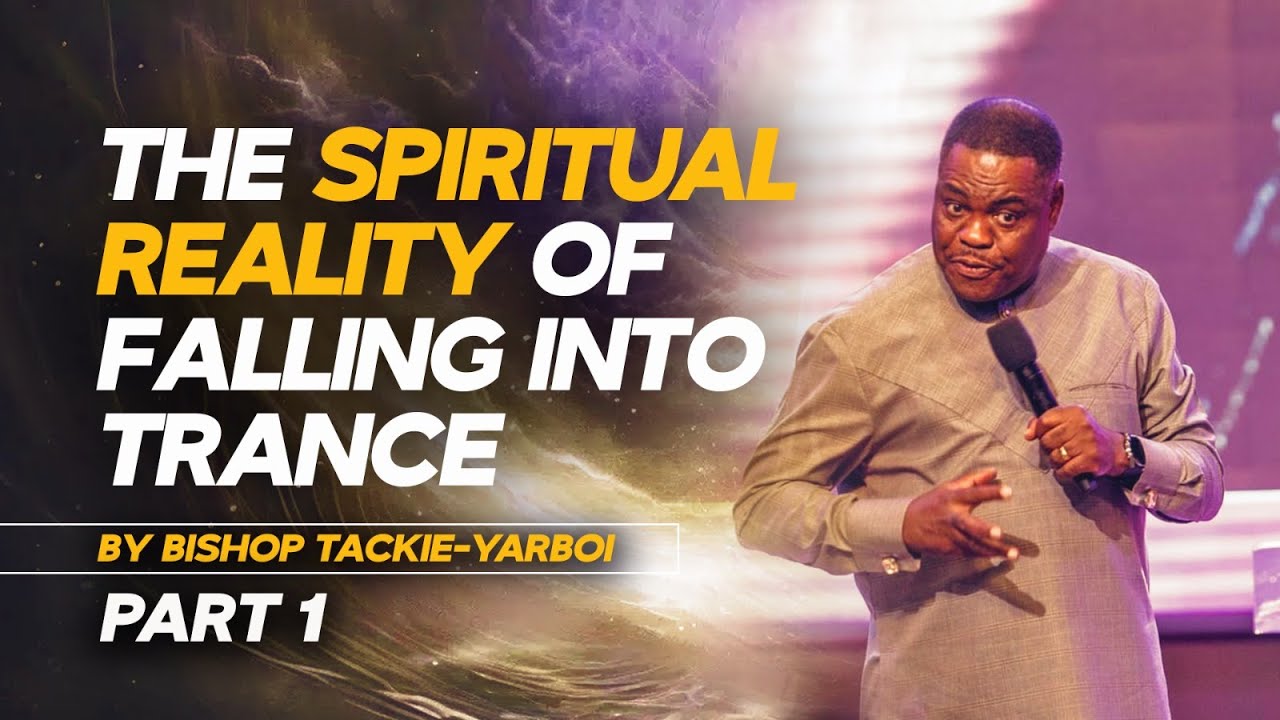 THE SPIRITUAL REALITY OF FALLING INTO TRANCE BY BISHOP TACKIE YARBOI - YouTube