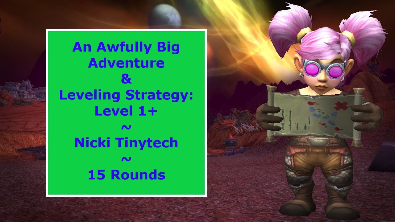 An Awfully Big Adventure & Leveling Strategy: Nicki Tinytech - 15 Rounds - YouTube