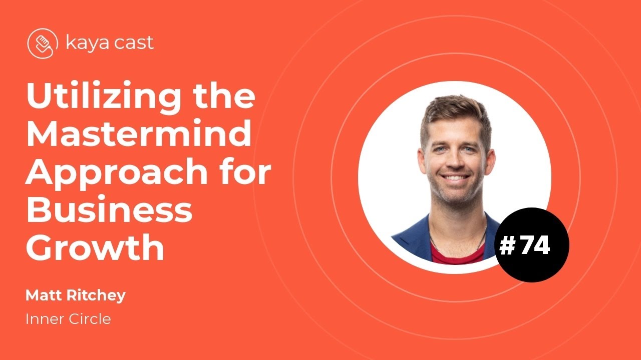 Utilizing the Mastermind Approach for Business Growth with Matt Ritchey ...