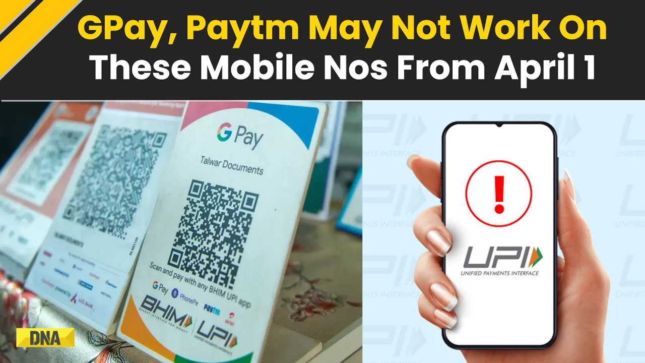 UPI Transaction: GPay, Paytm May Not Work On These Mobile Numbers From ...