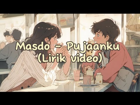 Masdo - Pujaanku [Lirik Video] - YouTube