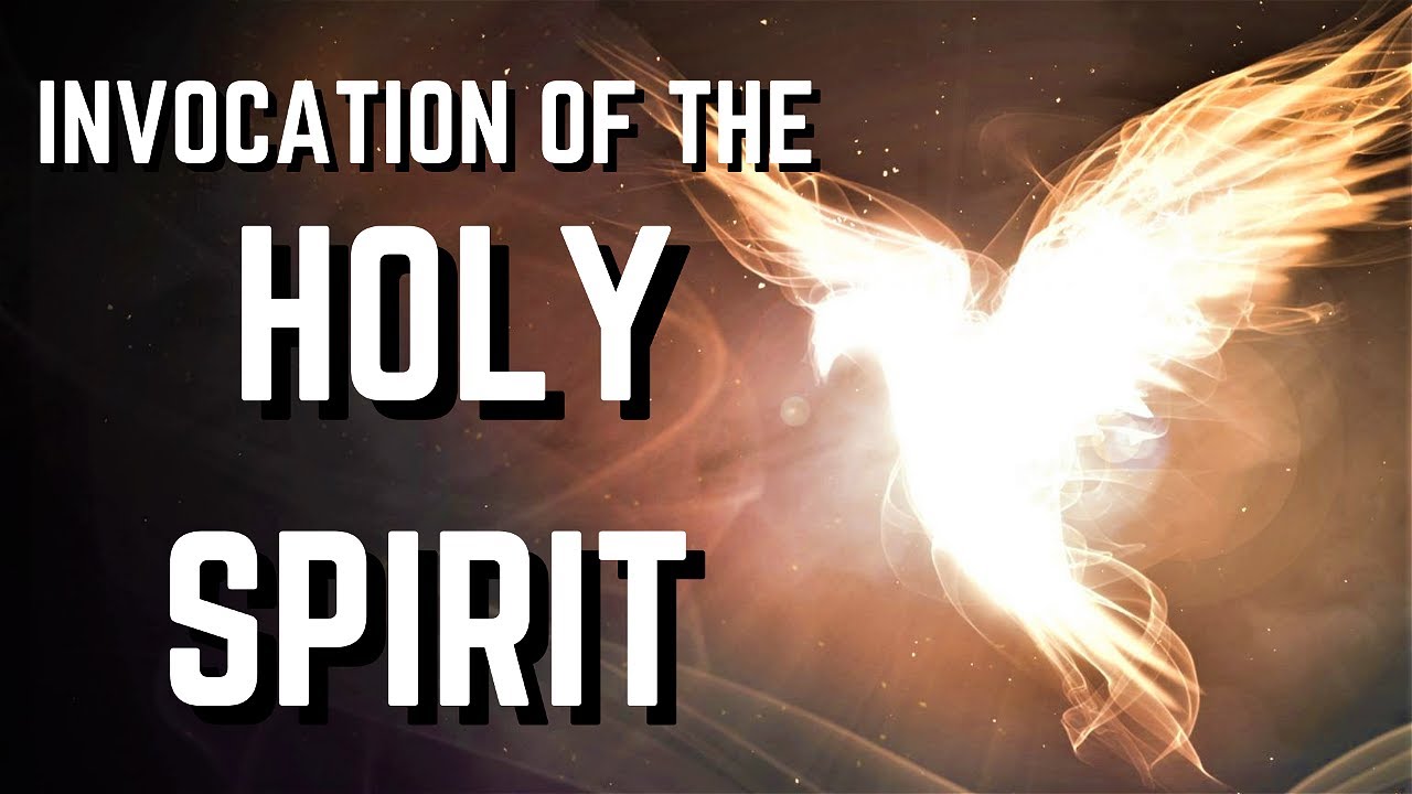 INVOCATION OF THE HOLY SPIRIT - RECIEVE THE BLESSINGS OF THE HOLY ...