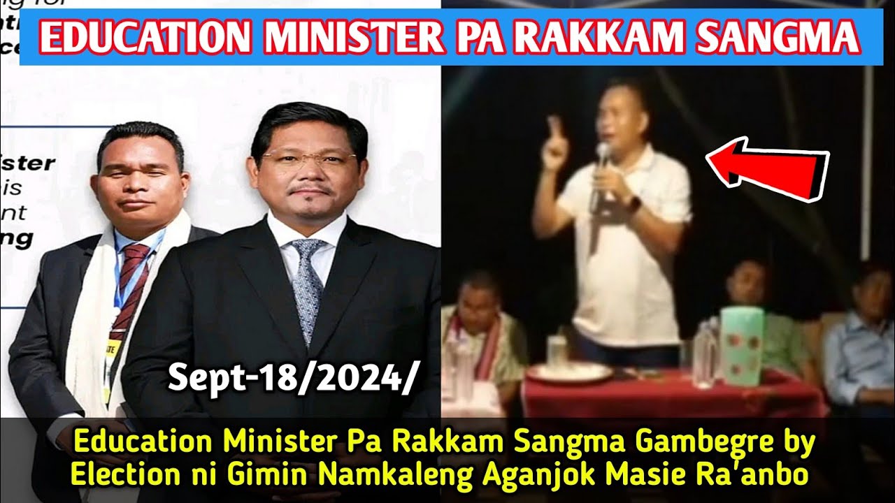 Education Minister Pa Rakkam Sangma Gambegre by Election ni Gimin Namkaleng Aganjok Masie Ra ...