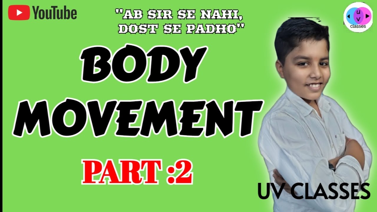 body movement (part:2) explained by UNMUKT VERMA./ UV CLASSES.. - YouTube