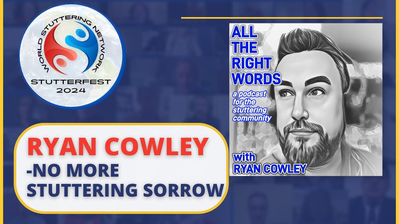 🌎 StutterFest 2024- Ryan Cowley: No More Stuttering Sorrow - YouTube