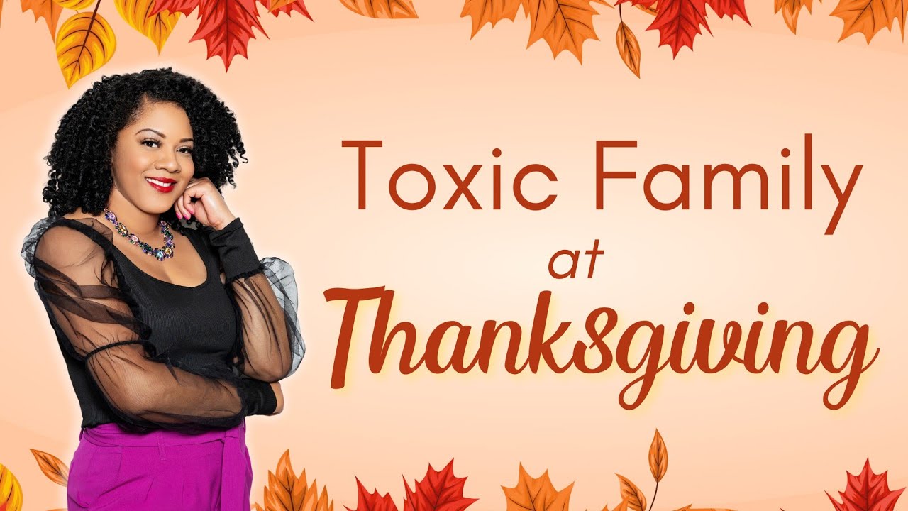 How to Handle Toxic Family Members At Thanksgiving - YouTube