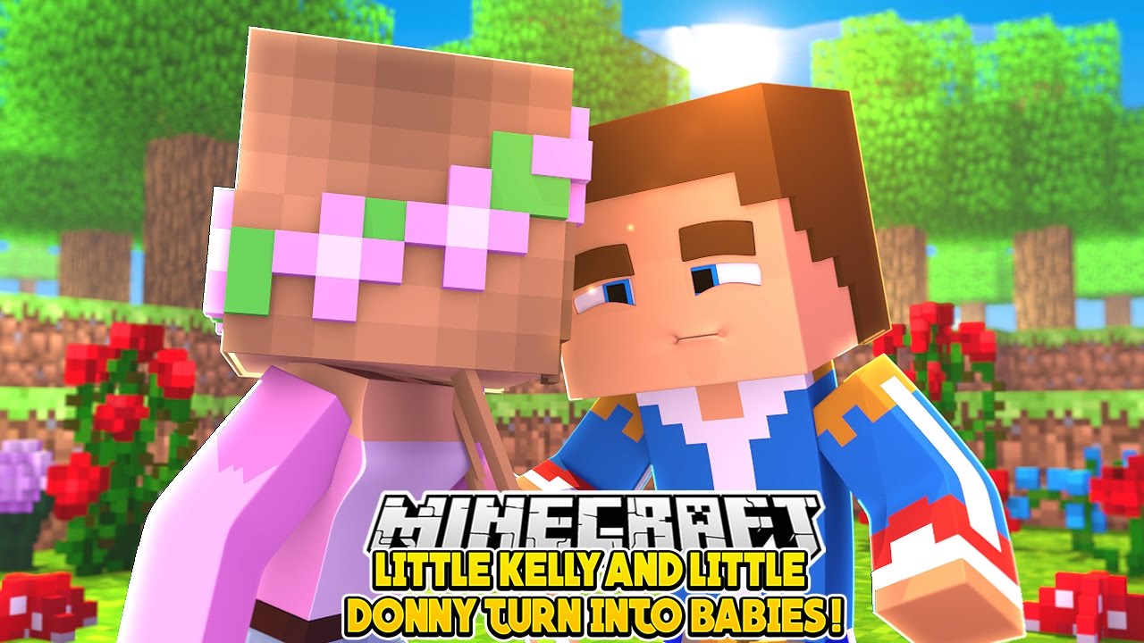 LITTLE KELLY AND LITTLE DONNY TURN INTO BABIES!!! - Minecraft Little ...