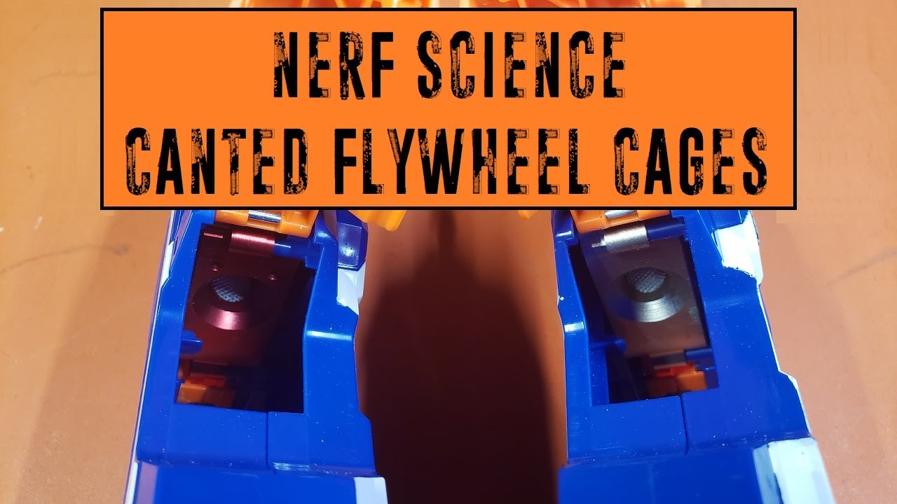 Nerf For Science! - Canted Flywheel Cages - YouTube